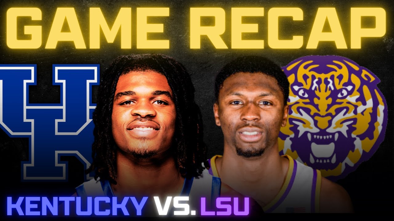Kentucky vs. LSU Full Game Recap! - YouTube