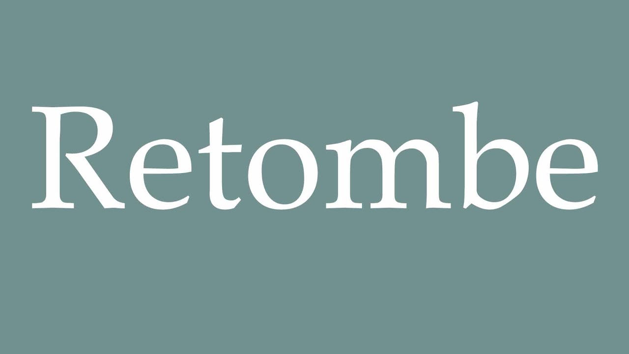 How to Pronounce ''Retombe'' (Falls) Correctly in French - YouTube