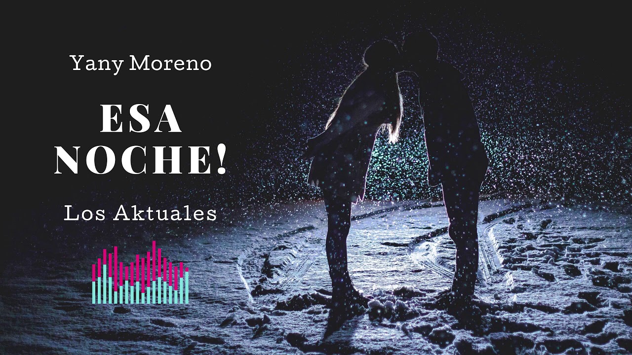 ¡ESA NOCHE! _ Yany Moreno Los Aktuales (Audio Oficial) - YouTube