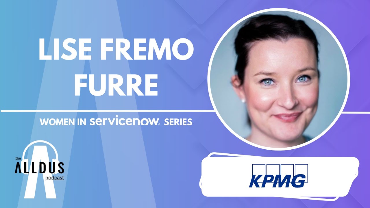 Women in ServiceNow Series E08: Lise Fremo Furre, Partner at KPMG ...