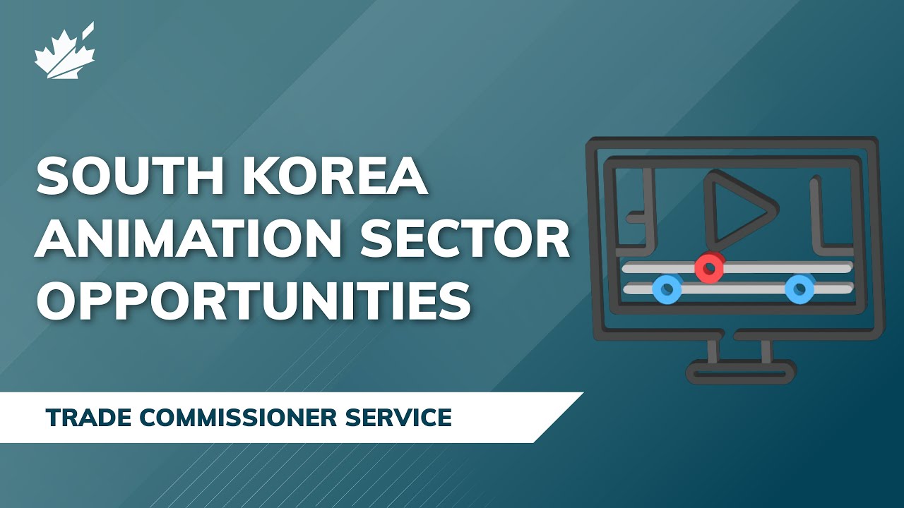 South Korean animation sector and Canada's Creative Export Strategy ...