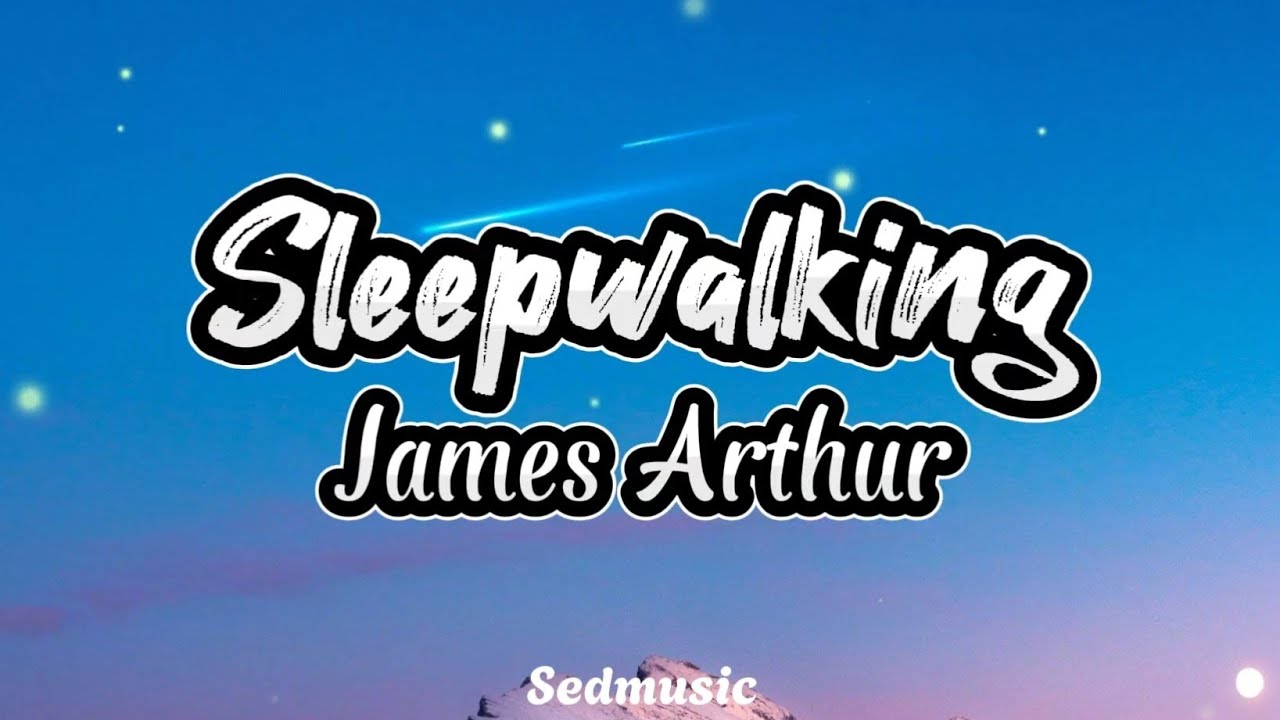 James Arthur - Sleepwalking (Lyrics) - YouTube