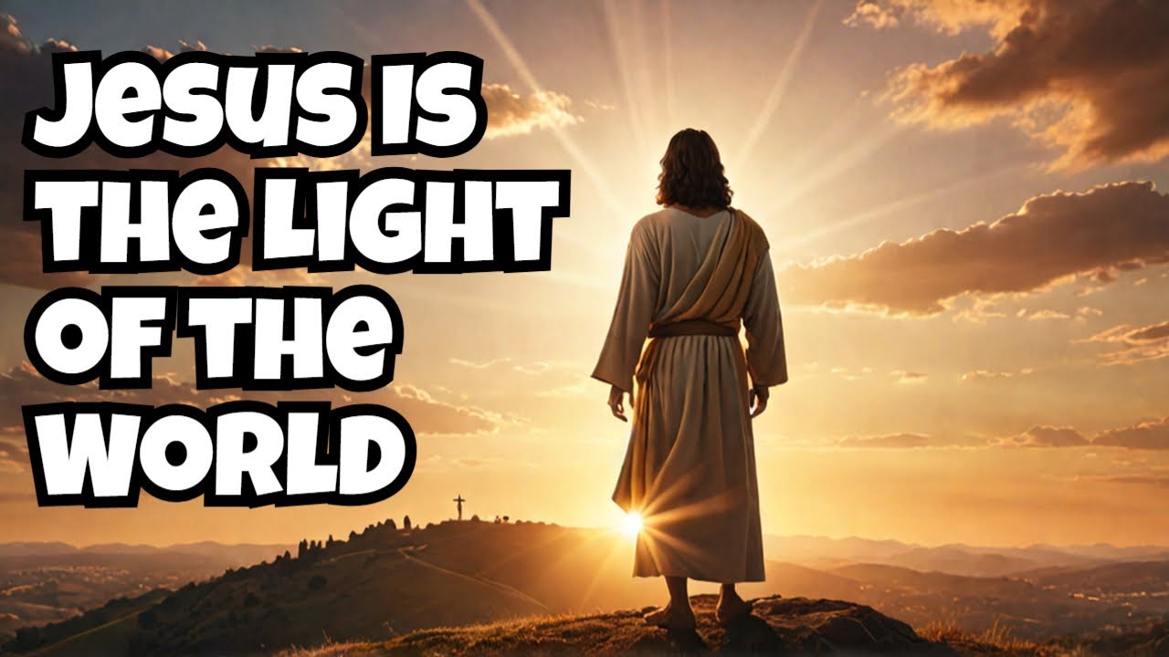 Jesus Is the Light of the World - YouTube