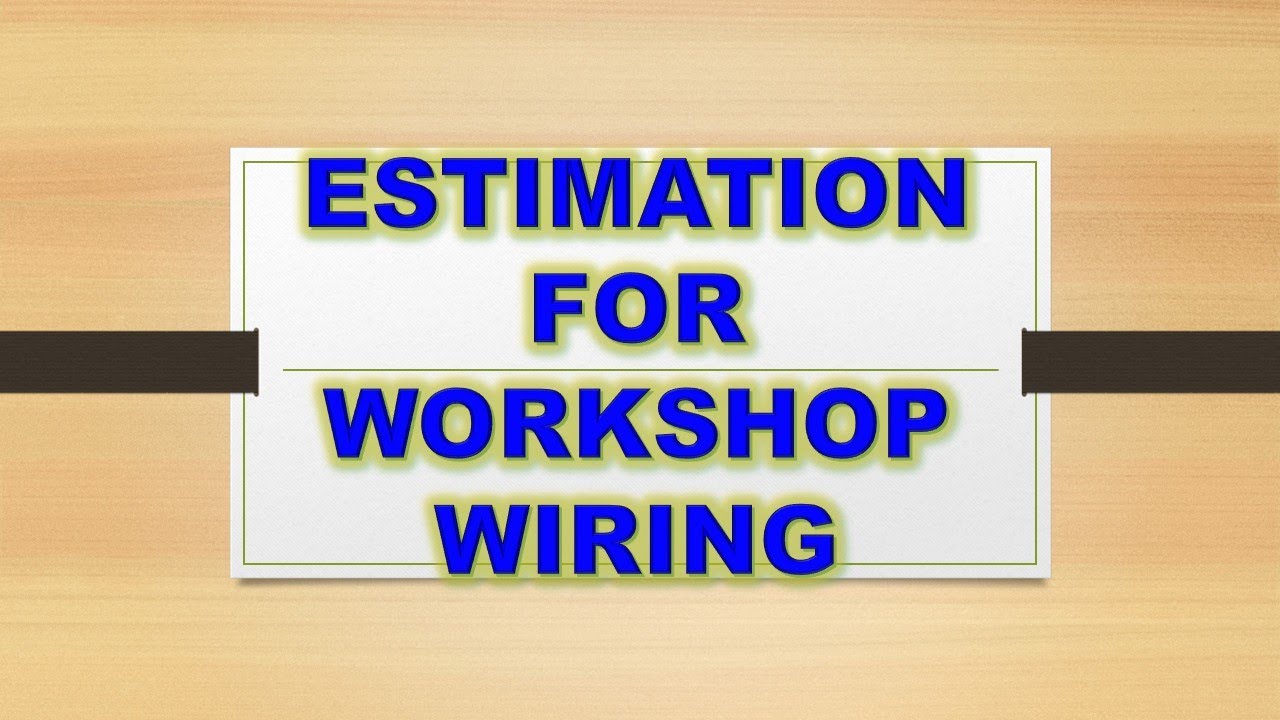 Estimation for Workshop Wiring - YouTube