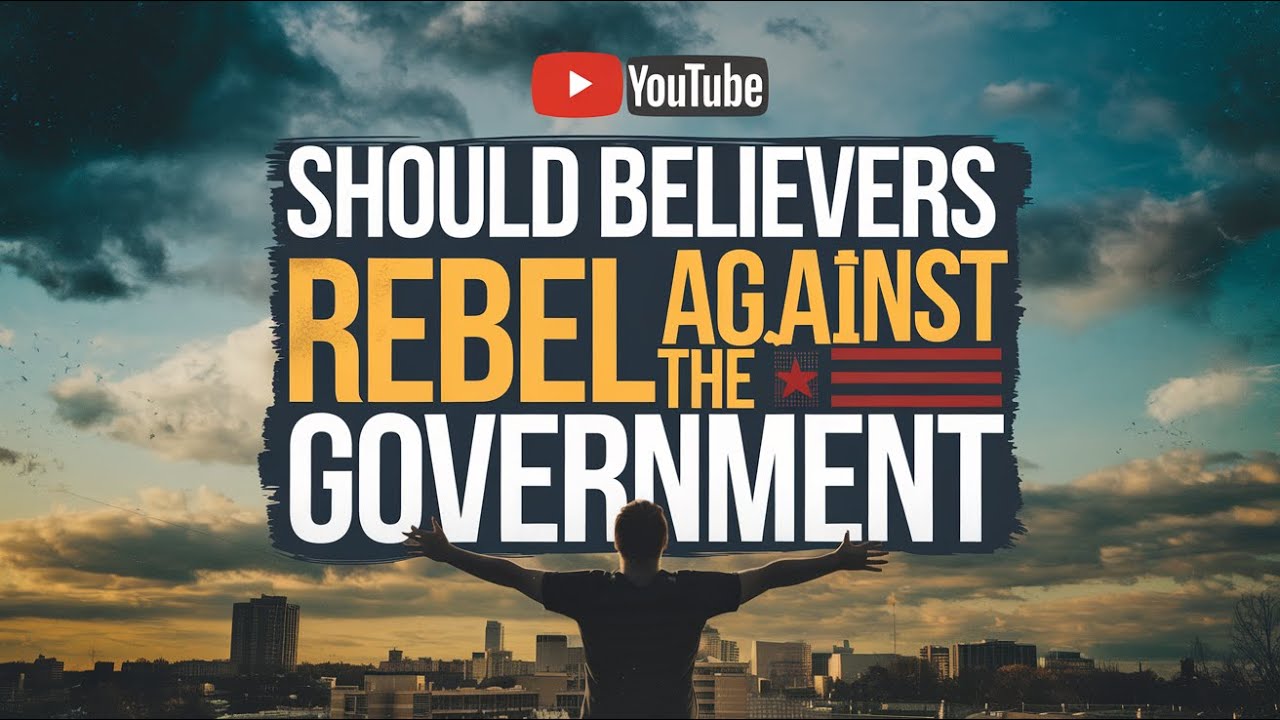 Should Believers Rebel Against the Government? #FaithAndAuthority # ...