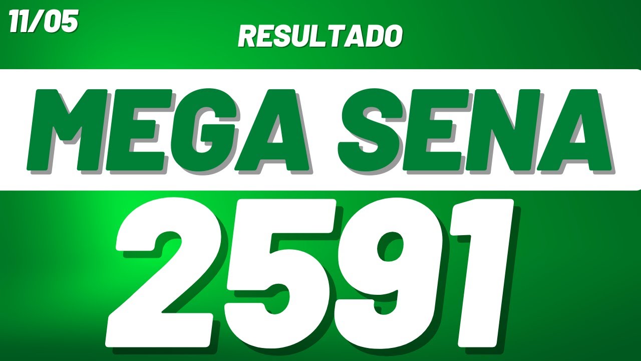 MEGA-SENA 2591 | Resultado da Mega Sena de Hoje (11/05) Concurso 2591 ...