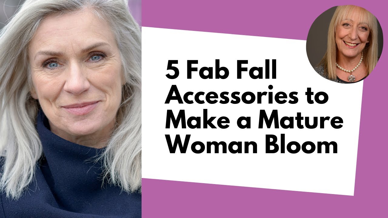5 Fabulous Fall Accessories to Make a Mature Woman Bloom - YouTube