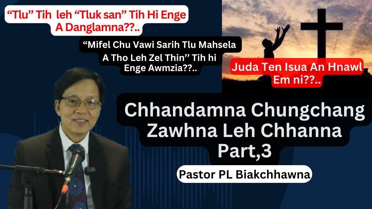 Chhandamna Chungchang Zawhna Leh Chhanna Part, 3 // Pastor PL ...