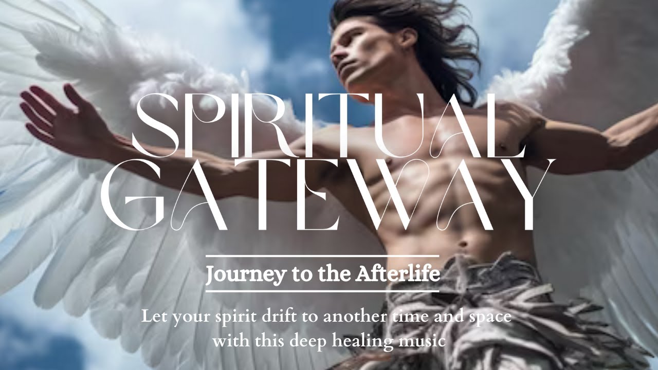 SPIRITUAL GATEWAY Music Meditation - "Journey to the Afterlife" # ...