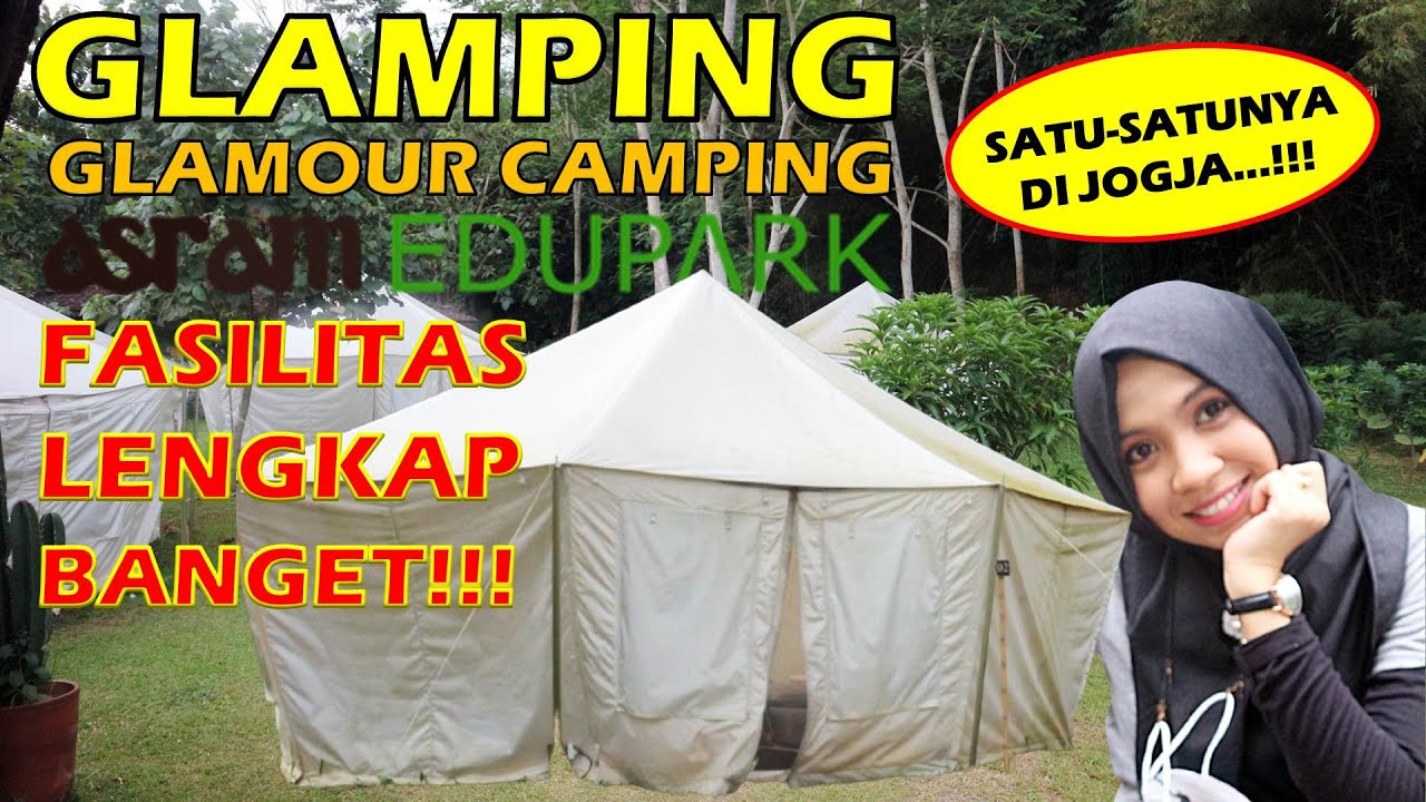 GLAMPING GLAMOUR CAMPING ASRAM EDUPARK : FASILITAS LENGKAP BANGET SATU ...