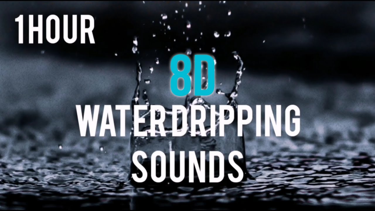 8D | WATER DRIPPING | Soothing Relaxation Water Sounds | Calming, Deep ...