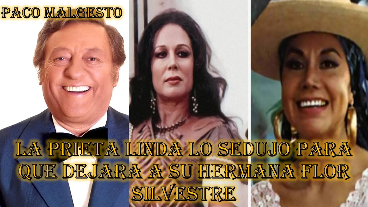 La Prieta Linda lo sedujo para que dejara a su hermana Flor Silvestre ...