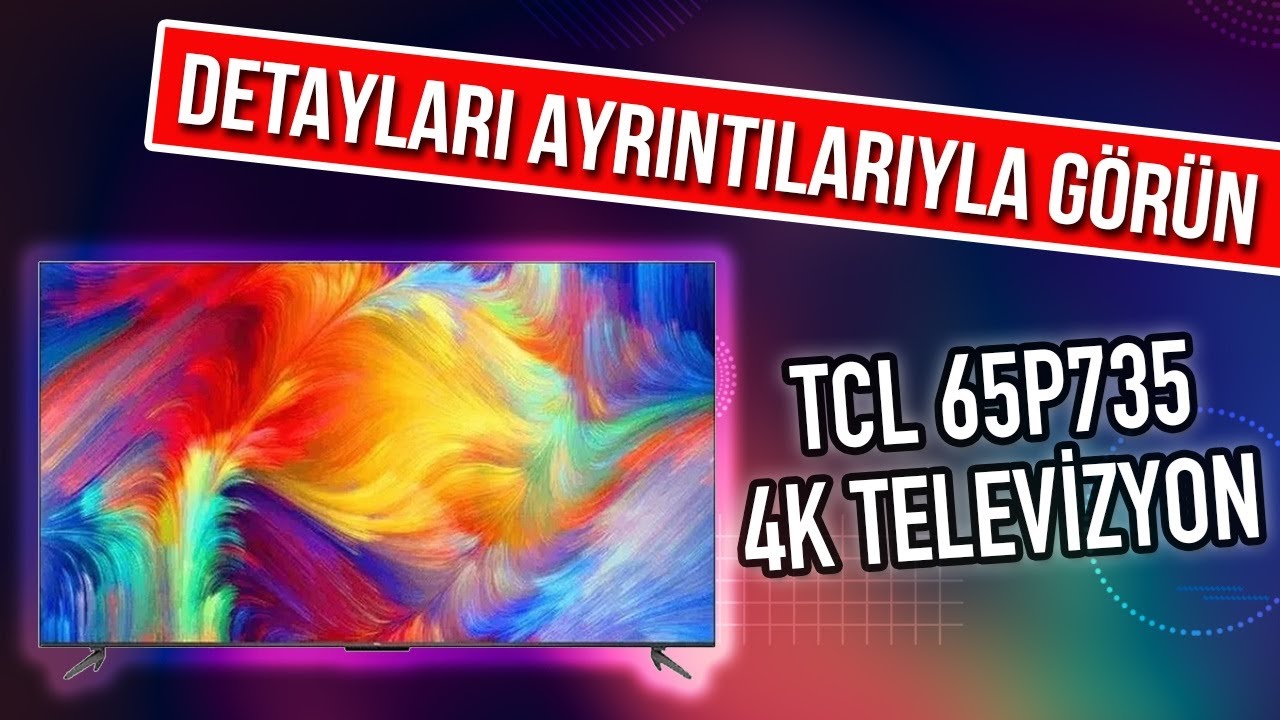 TCL 65P735 65" 4K UHD Smart TV Detaylı İnceleme - YouTube