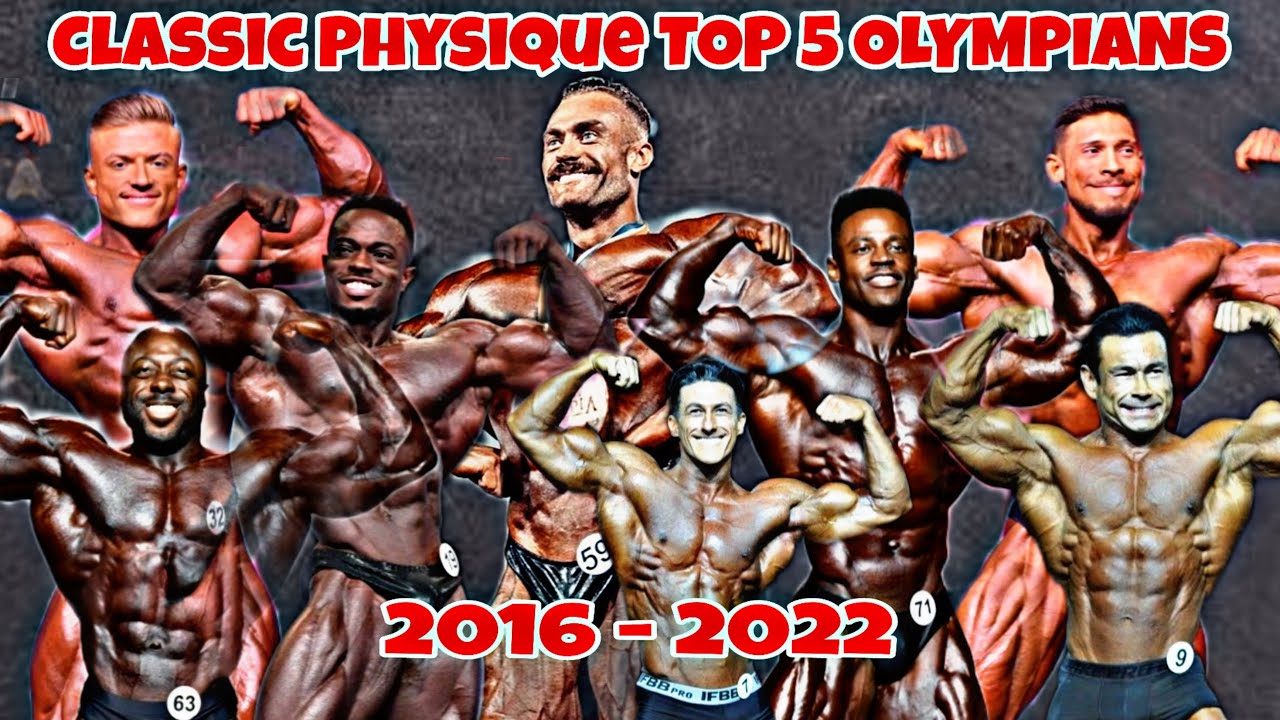 ALL CLASSIC PHYSIQUE MR. OLYMPIA WINNERS / 2016 - 2022 - YouTube