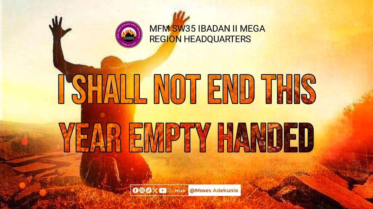 I SHALL NOT END THIS YEAR EMPTY HANDED (NIGHT OF SOLUTION)- MFM IBADAN ...