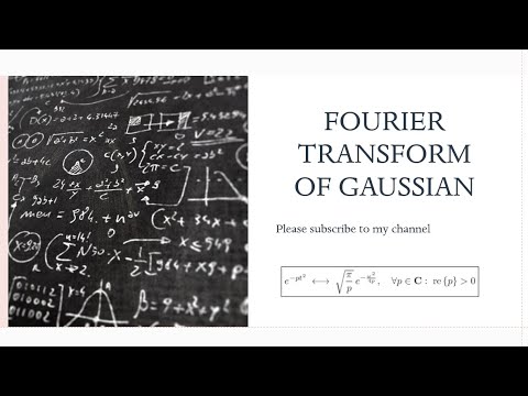FOURIER TRANSFORM OF GAUSSIAN - YouTube