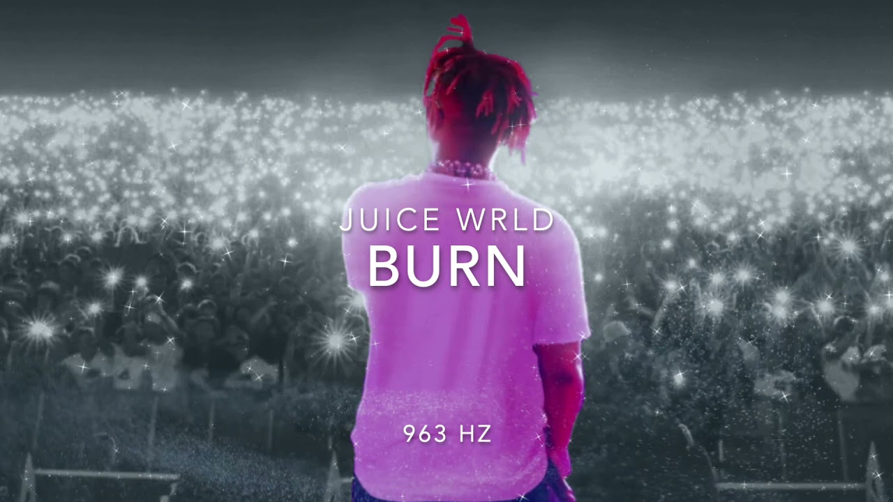 Juice Wrld Burn 963 Hz Youtube