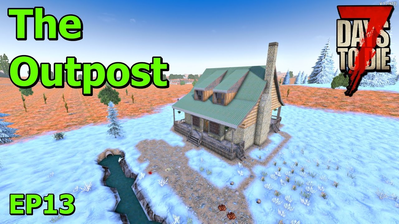 The Outpost in 7 Days to Die The Wolverine EP13 - YouTube