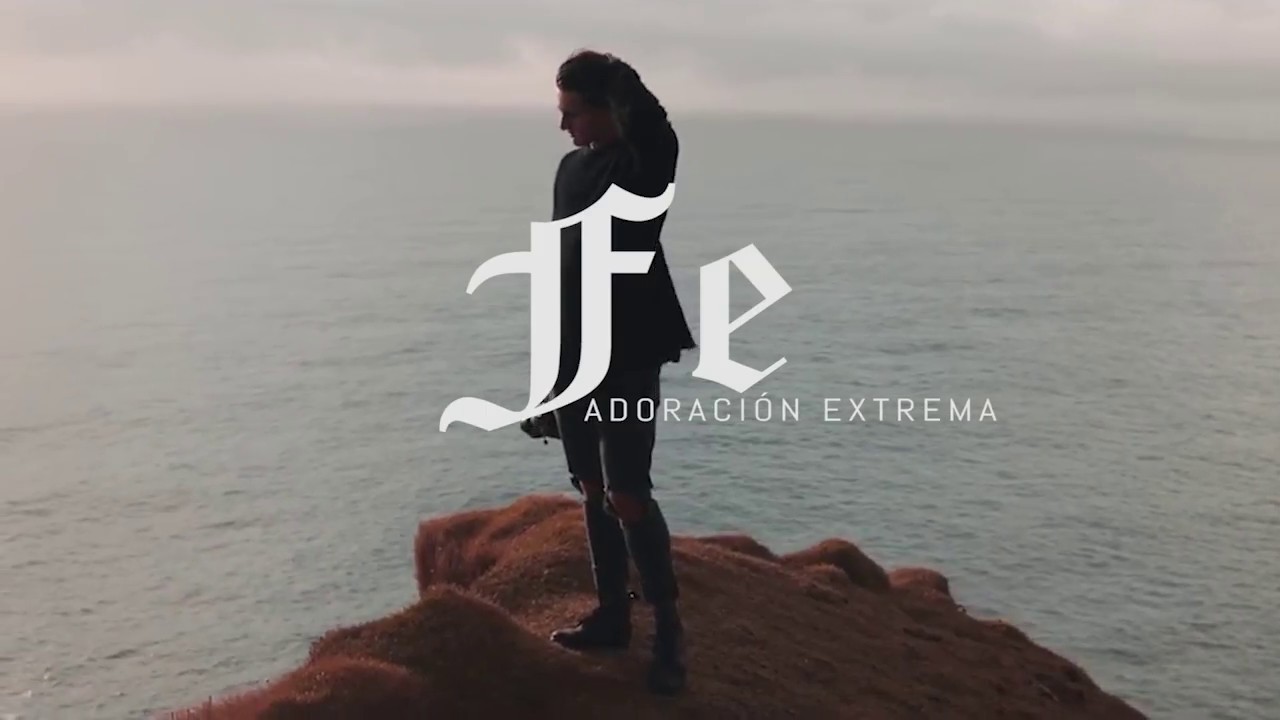 Fe // Adoración Extrema (Video oficial con letras) - YouTube