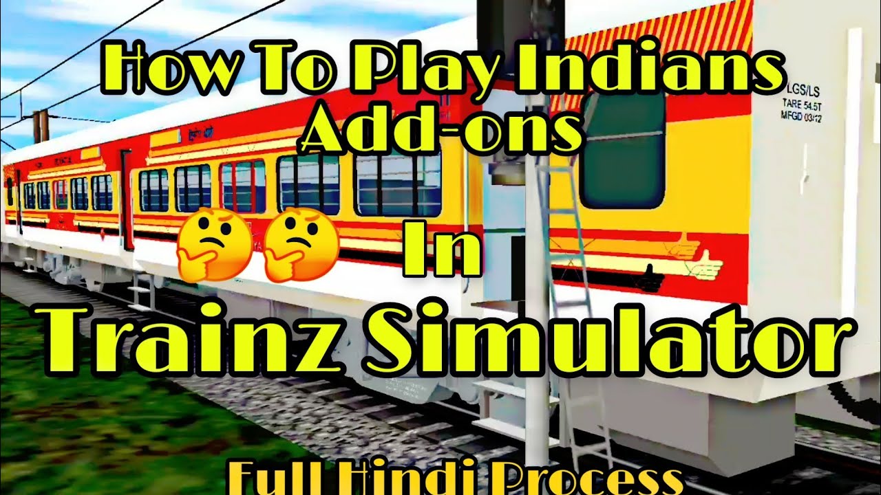 ( Tutorial) Full Process How To Play Indian Add-ons In Trainz Simulator ...