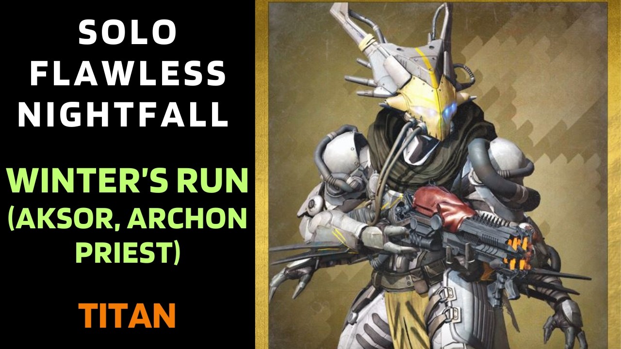 SOLO Flawless Nightfall WINTER'S RUN (Aksor, Archon Priest) with Titan ...