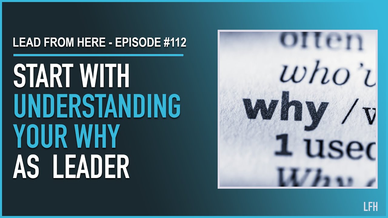 Start with Understanding Your Why as a Leader - YouTube