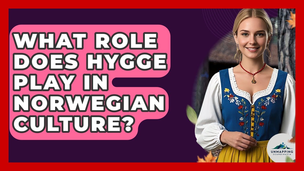 What Role Does Hygge Play in Norwegian Culture? - Unmapping Scandinavia ...
