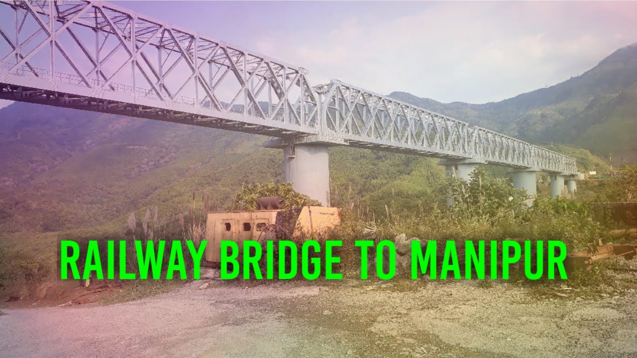 RAILWAY BRIDGE TO MANIPUR || RANI GAIDINLIU STATION - YouTube