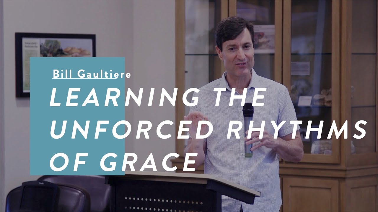 Learning the Unforced Rhythms of Grace - YouTube