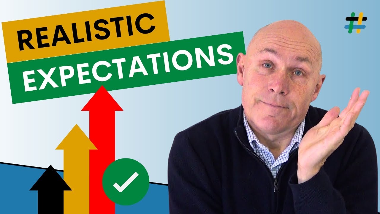 Being Realistic With Your Expectations - YouTube