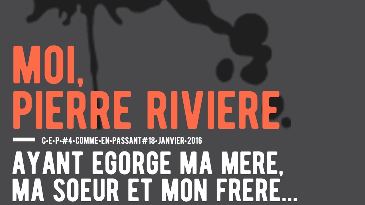 Moi, Pierre Rivière, ayant égorgé ma mère, ma sœur et mon frère ...