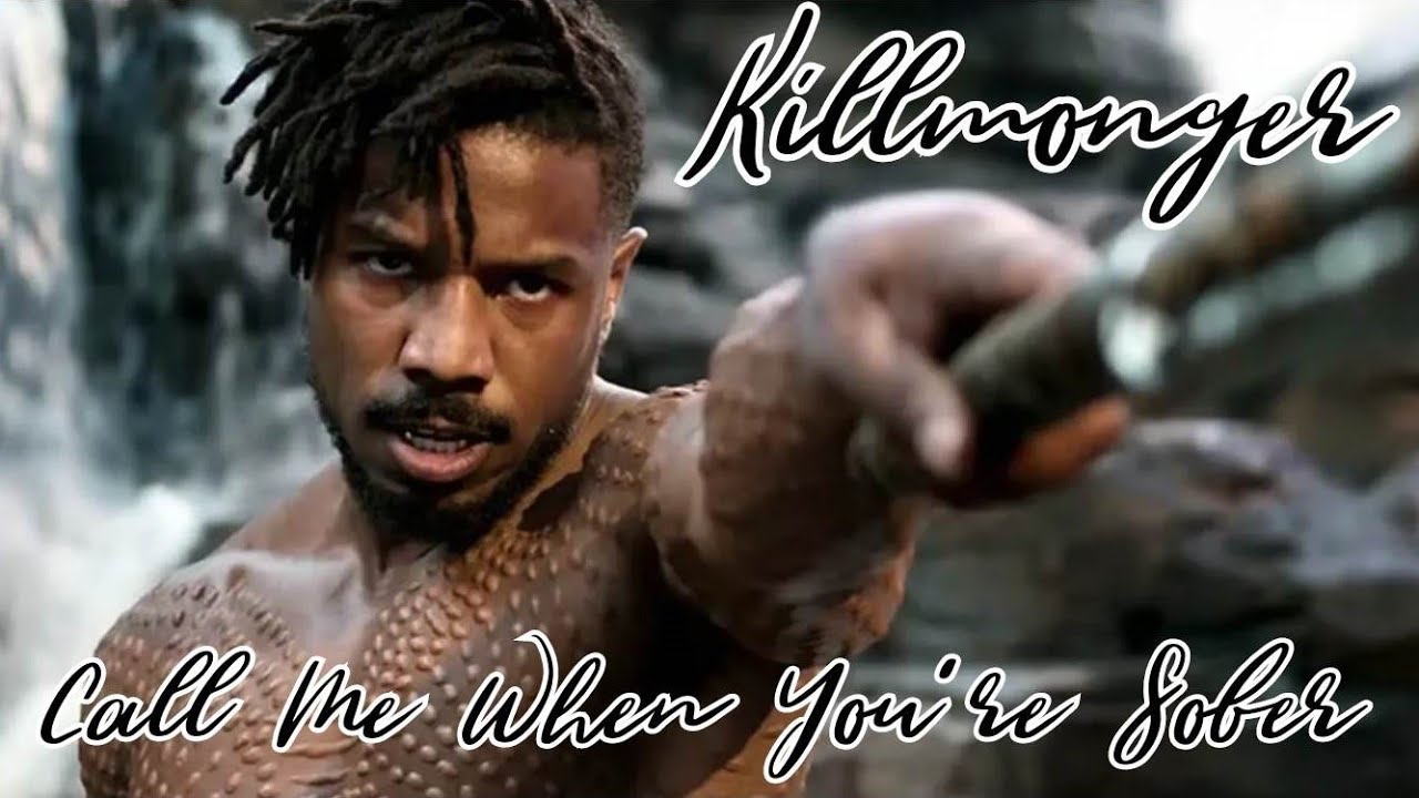 Killmonger - Call Me When You're Sober || Tribute - YouTube