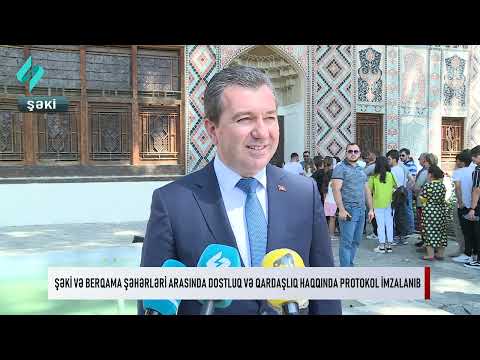 Sheki ve Berqama sheherleri arasinda dostluq ve qardashliq haqqinda protokol imzalanib