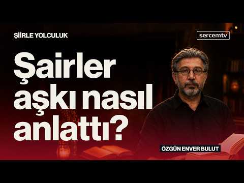 Neruda’dan Füruğ’a Aşkın En Güzel Dizeleri | Sevda Şiirleriyle Şiirle Yolculuk