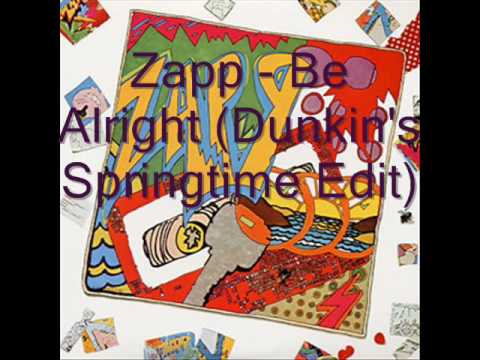 Zapp - Be Alright (Dunkin's Springtime Edit) - YouTube