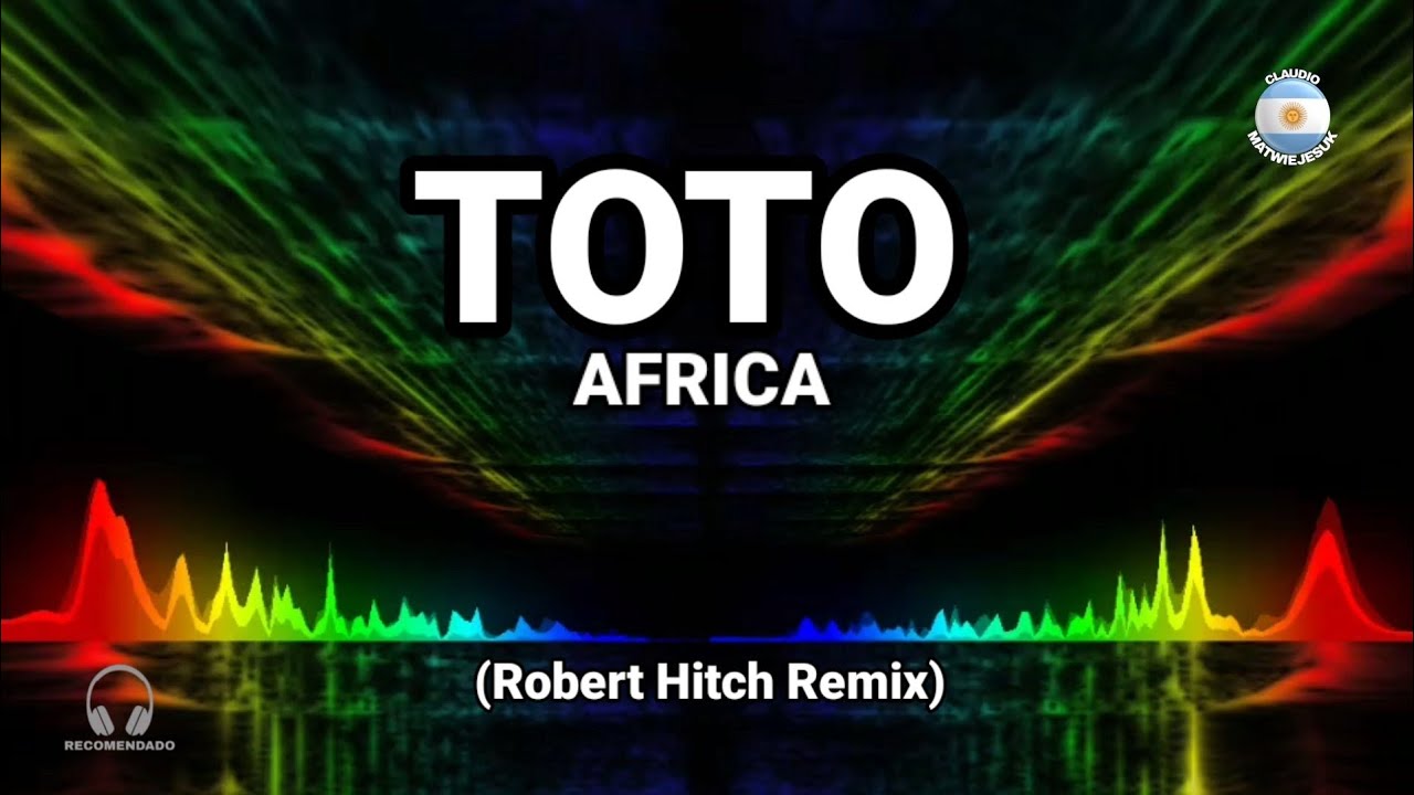 Retro Remix - Toto - Africa (Robert Hitch Remix) - YouTube