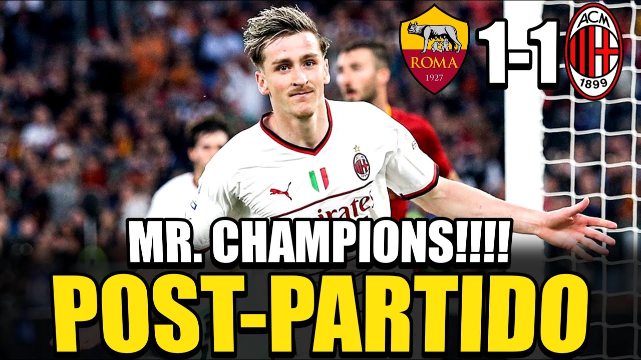 🔴MR. CHAMPIONS AL RESCATE! ROMA 1-1 MILAN | POST-PARTIDO Y PUNTUACIONES ...