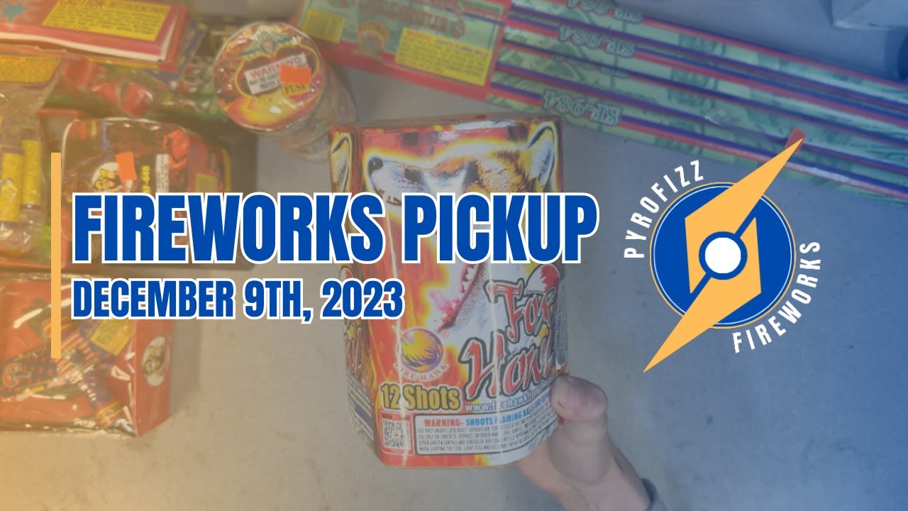 FIREWORKS PICKUP 12/9/23 - YouTube