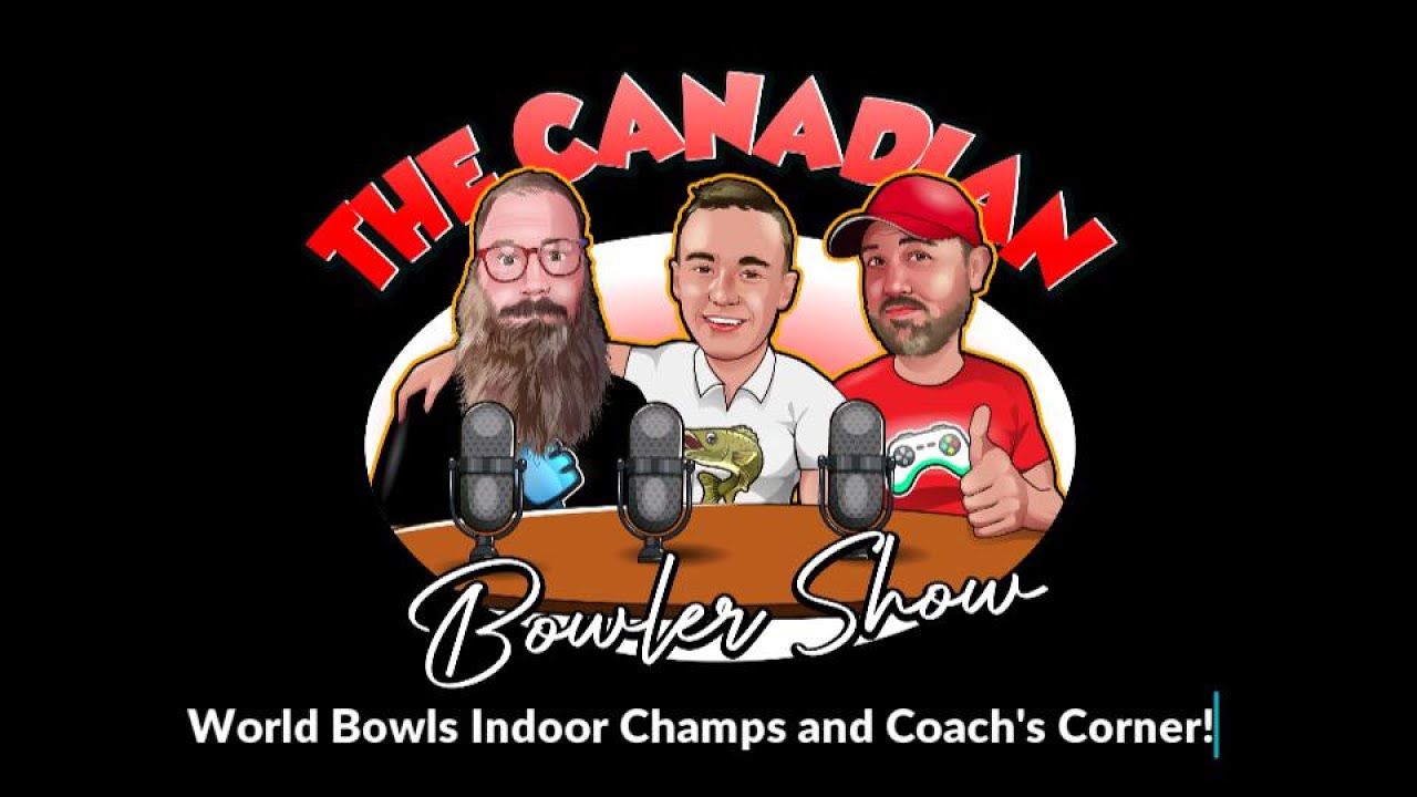 The Canadian Bowler Show | World Bowls Indoor Championship and Coach's ...