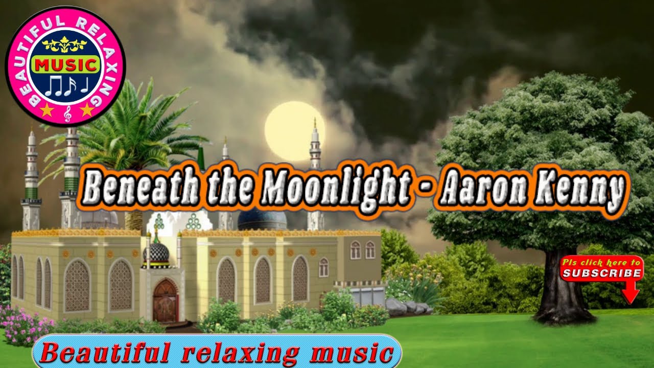 🎵 Beneath the Moonlight - Aaron Kenny || Beautiful Relaxing Music ...
