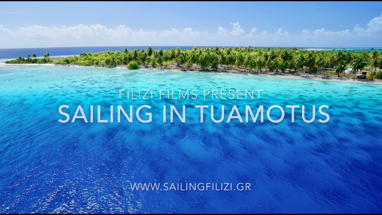 13 - Sailing in Tuamotus- French Polynesia - YouTube