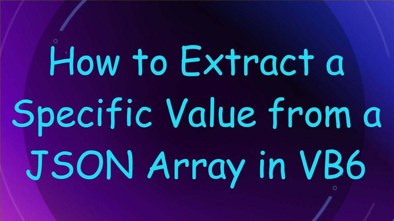 How To Extract A Specific Value From A Json Array In Vb6 Youtube