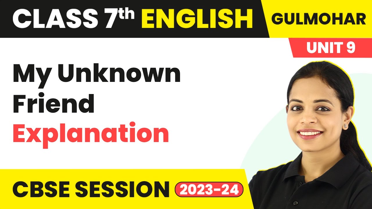 My Unknown Friend Explanation Gulmohar Class 7 English Unit 9 YouTube my-unknown-friend-explanation-gulmohar-class-7-english-unit-9-youtube