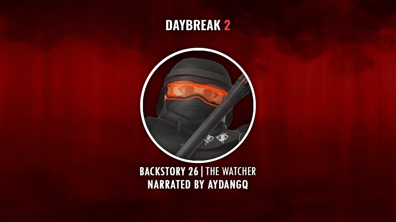 THE WATCHER | NARRATED BACKSTORY | DAYBREAK 2 - YouTube