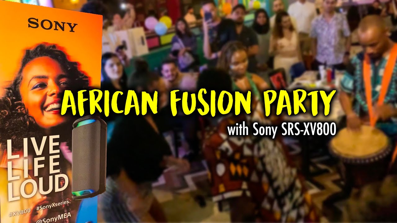 African Fusion Party with @SonyMEA and their SRS-XV800 Party Speaker ...
