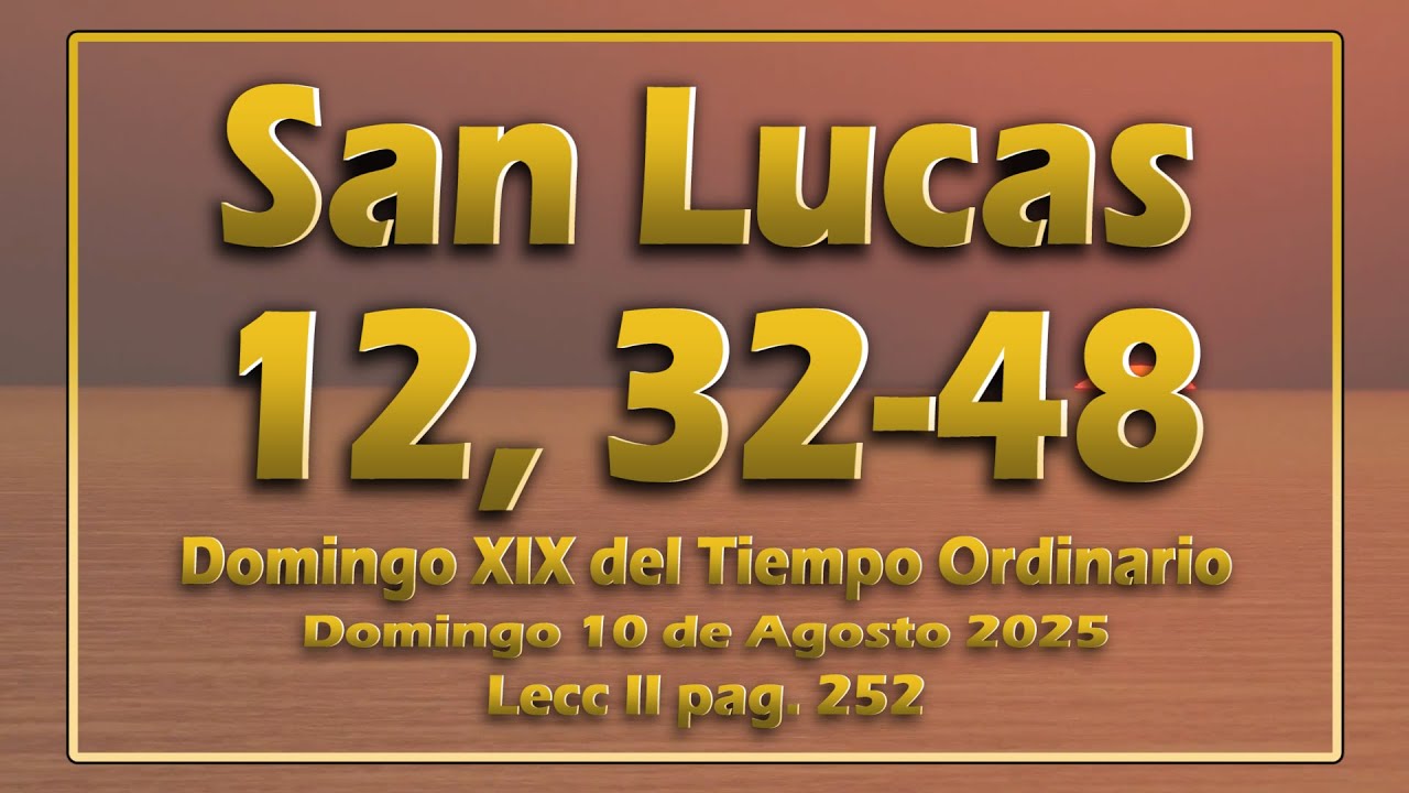 Reflexión de Domingo 10 de Agosto de 2025, al Evangelio según San Lucas ...