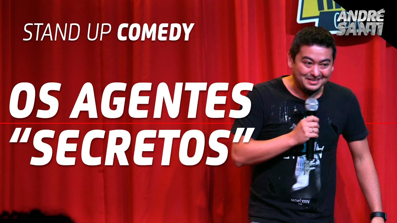 OS AGENTES SECRETOS OU DE CARGA? | André Santi | Stand Up Comedy - YouTube