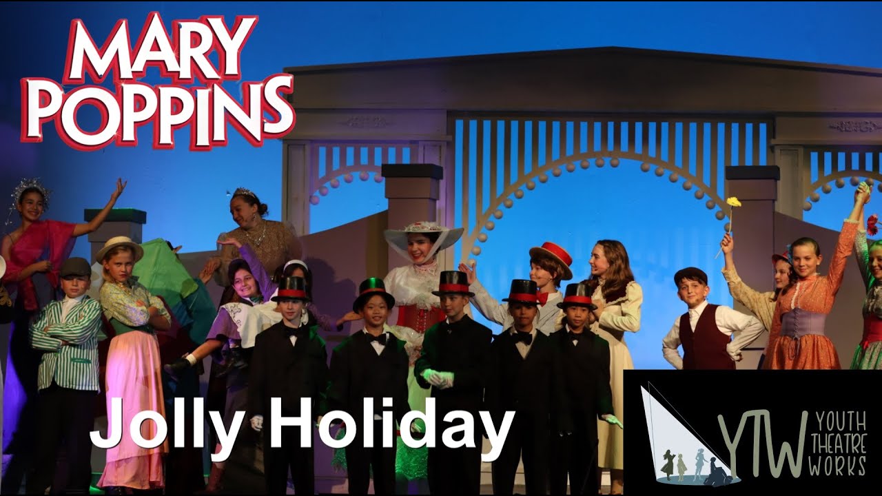Jolly Holiday from Mary Poppins Presented by Youth Theatre Works - YouTube