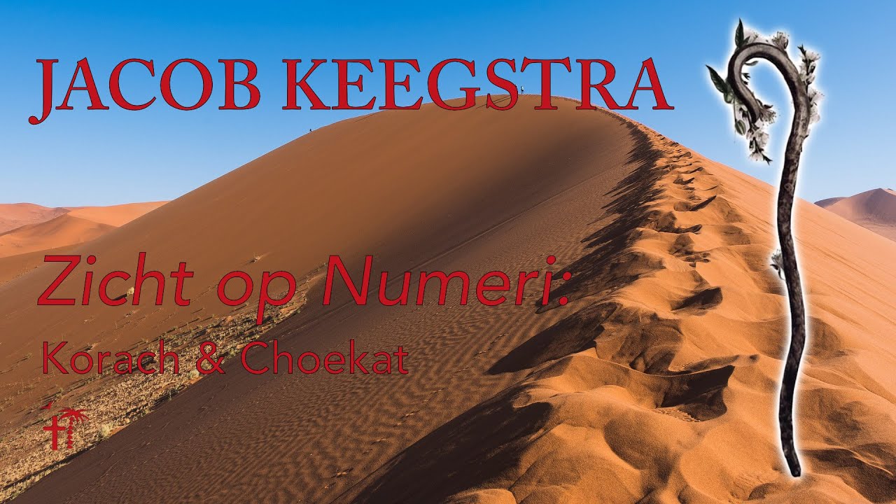 Jacob Keegstra “Zicht op Numeri” Deel 3 - Korach en Choekat - YouTube