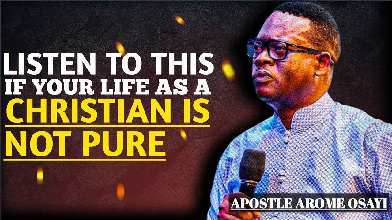 LISTEN TO THIS IF YOUR LIFE AS A CHRISTIAN IS NOT PURE || APOSTLE AROME ...